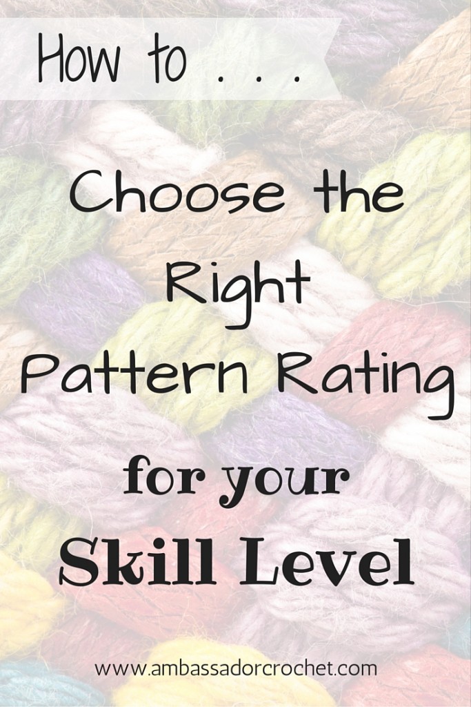 How to Choose the Right Pattern Rating - Ambassador Crochet